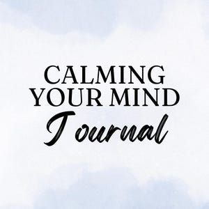Calming Your Mind Journal | Printable Self-care Planner, Anxiety Relief ...
