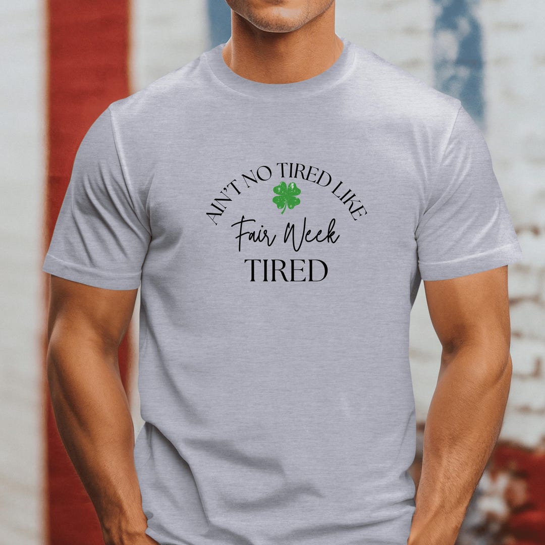 Ain't No Tired Like Fair Week Tired for 4H Unisex Tee, Funny Farmer ...