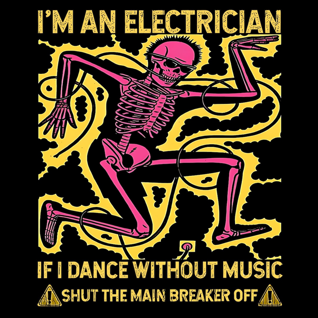 I'm an Electrician If I Dance Without Music Shut the Main PNG, Funny ...