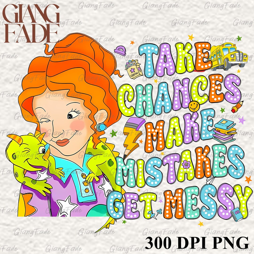 Take Chances Make Mistake Get Messy Png, Teacher Appreciation Designs ...