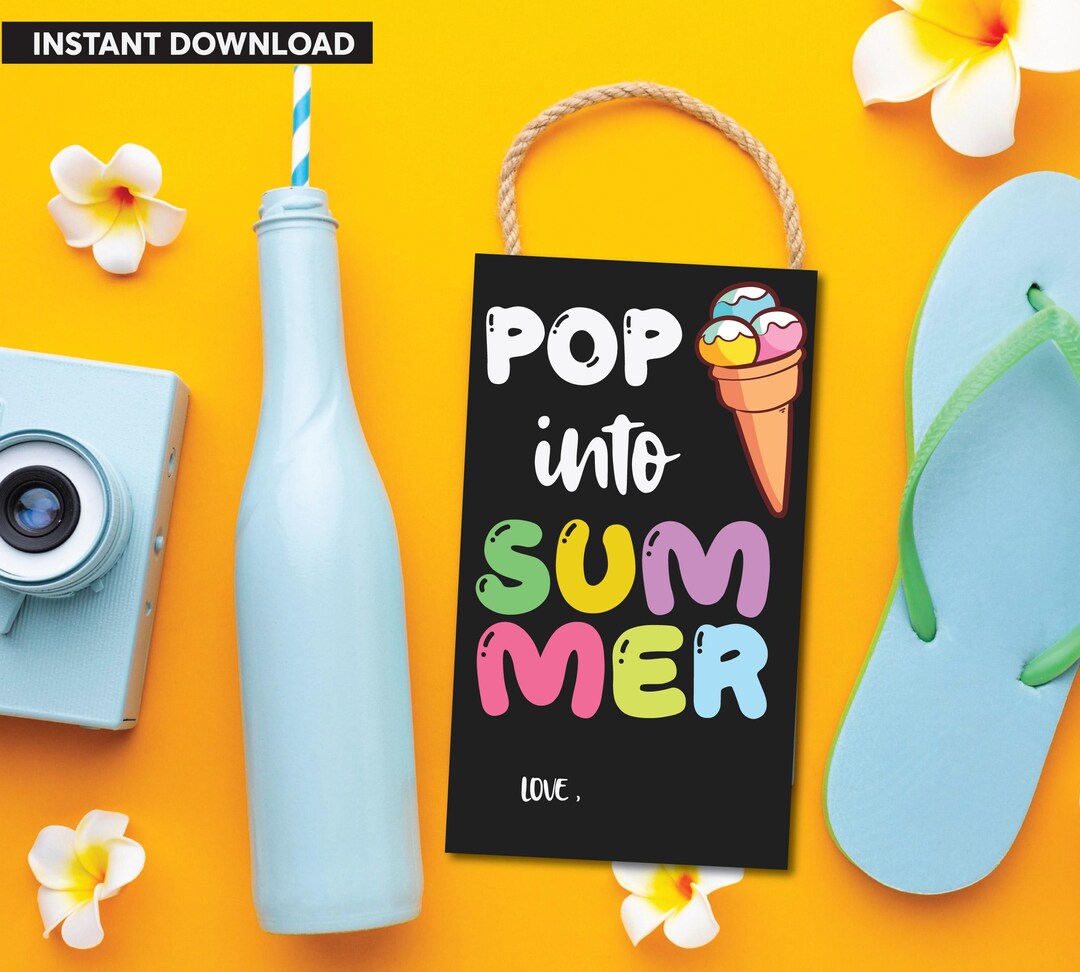 Printable Pop Into Summer End of School Year Tag | Popsicle Tag Have a ...