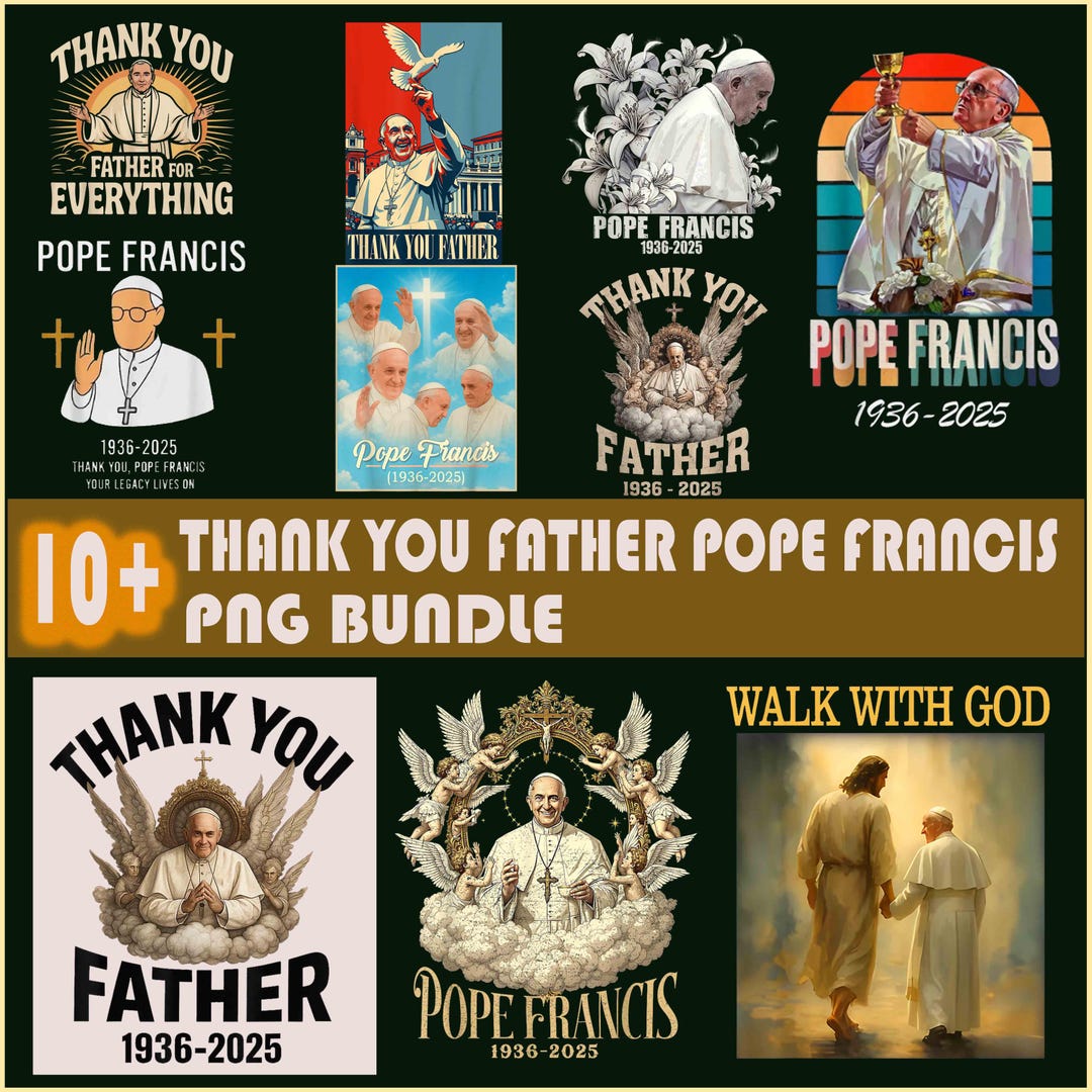 RIP Pope Francis Bundle Png- 1936 2025 - God Bless Pope Francis T Shirt ...