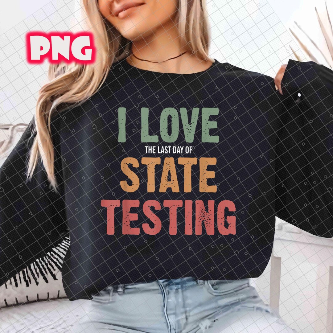 I Love State Testing Funny State Testing Day STAAR Test Day PNG, STAAR ...