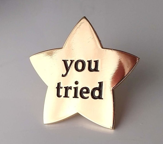 You Tried. Enamel Pin Funny Salty Meme - Etsy