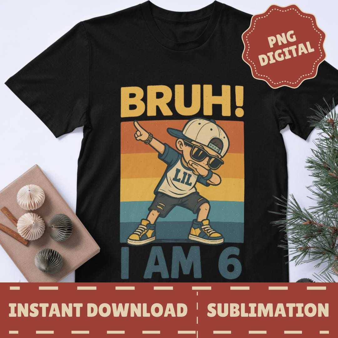 Bruh I Am 6 Dab Boy Birthday PNG, Cool Urban Cartoon Printable, Retro ...
