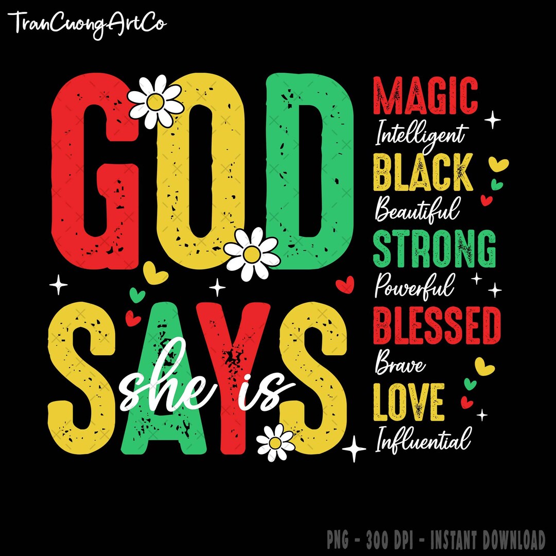 God Says She is Magic Black Strong Blessed Love Black History Month Png ...