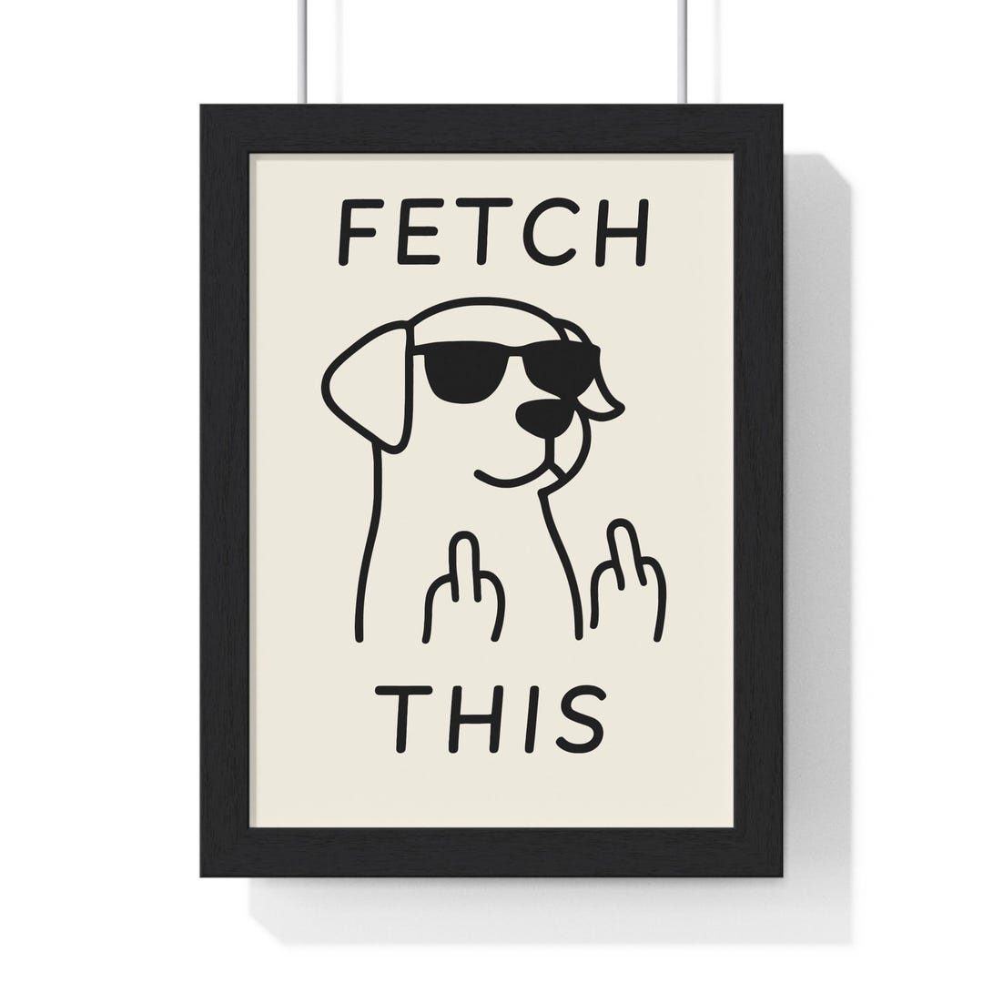 Funny Dog Poster: "fetch This" Quirky Pet Lover Wall Art - Etsy UK