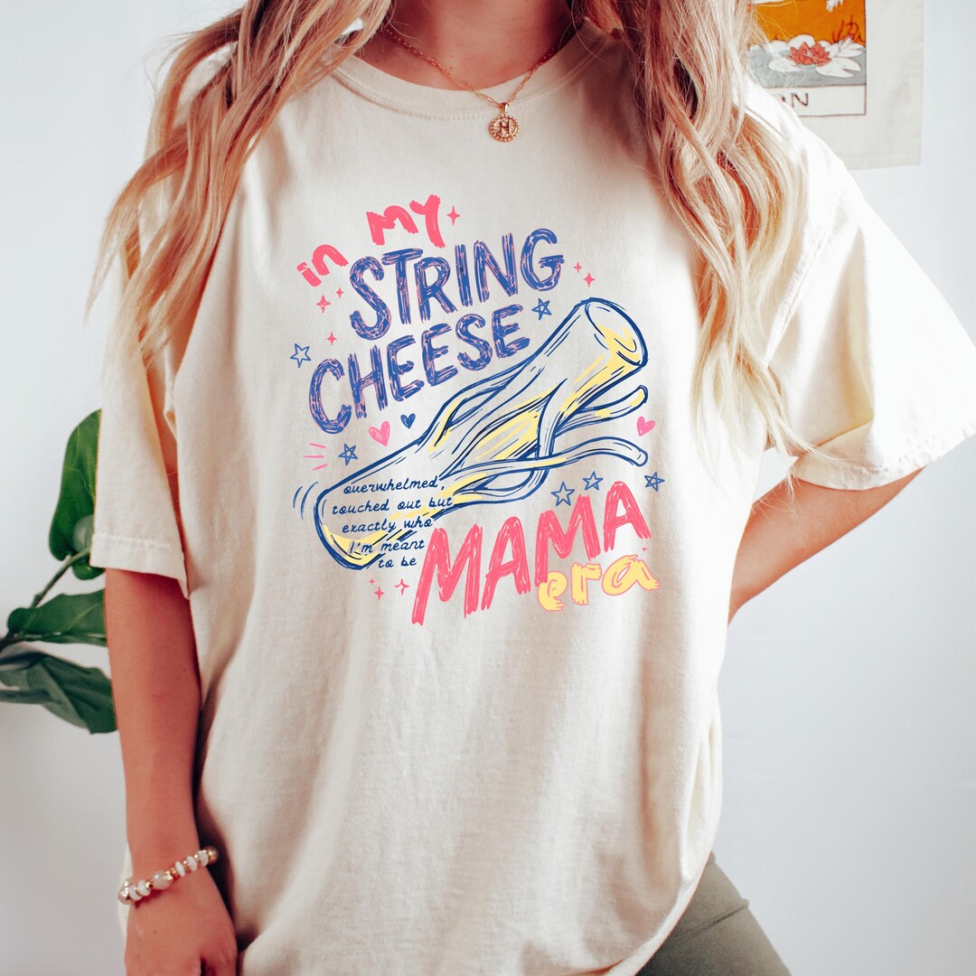 Funny Overstimulated Mom Shirt, String Cheese Mama Era T-shirt, Mother ...