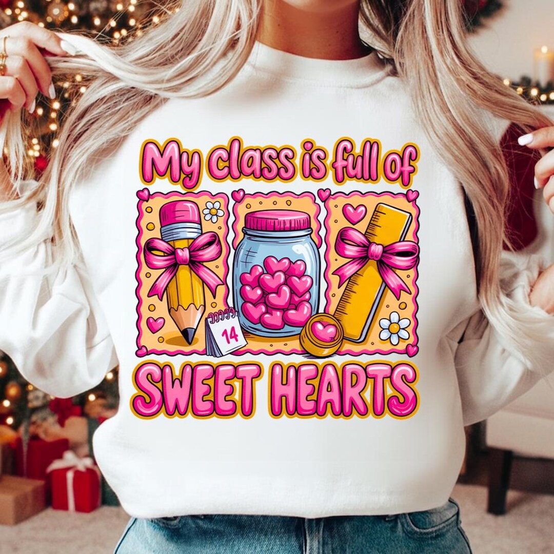 My Class is Full Sweethearts PNG, Valentines Day Teacher Design ...