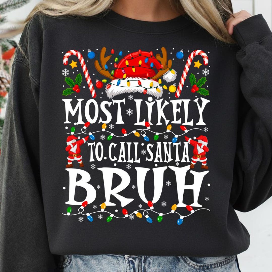 Most Likely to Call Santa Bruh PNG SVG, Funny Christmas Quote Design - Etsy