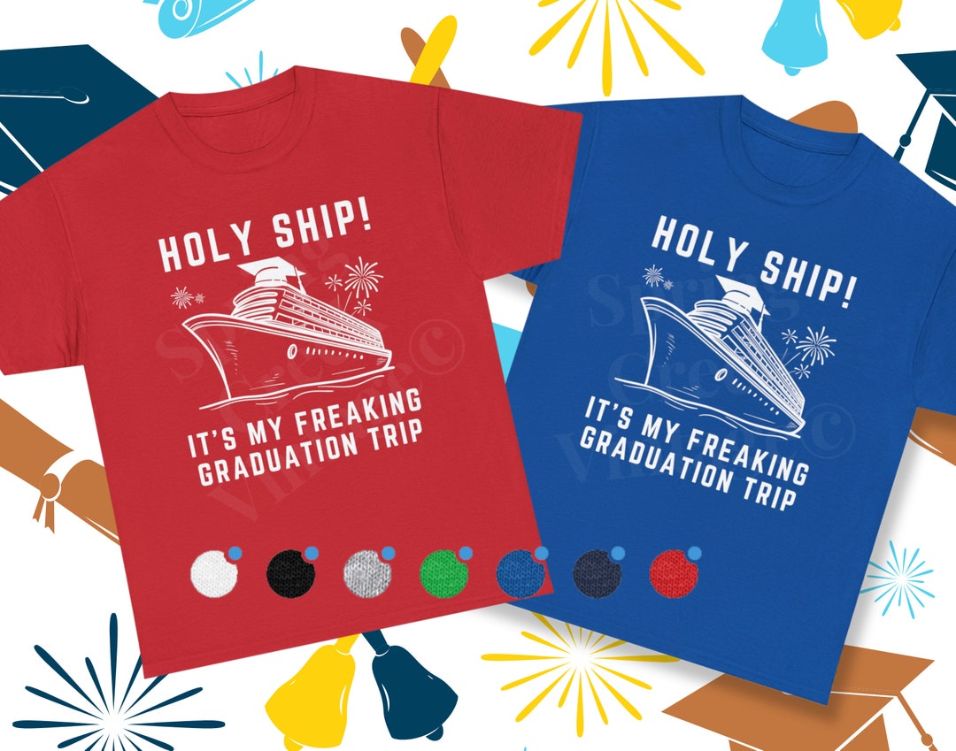 Holy Ship It's My Freaking Graduation Trip Cruising Funny Cruise Ship ...