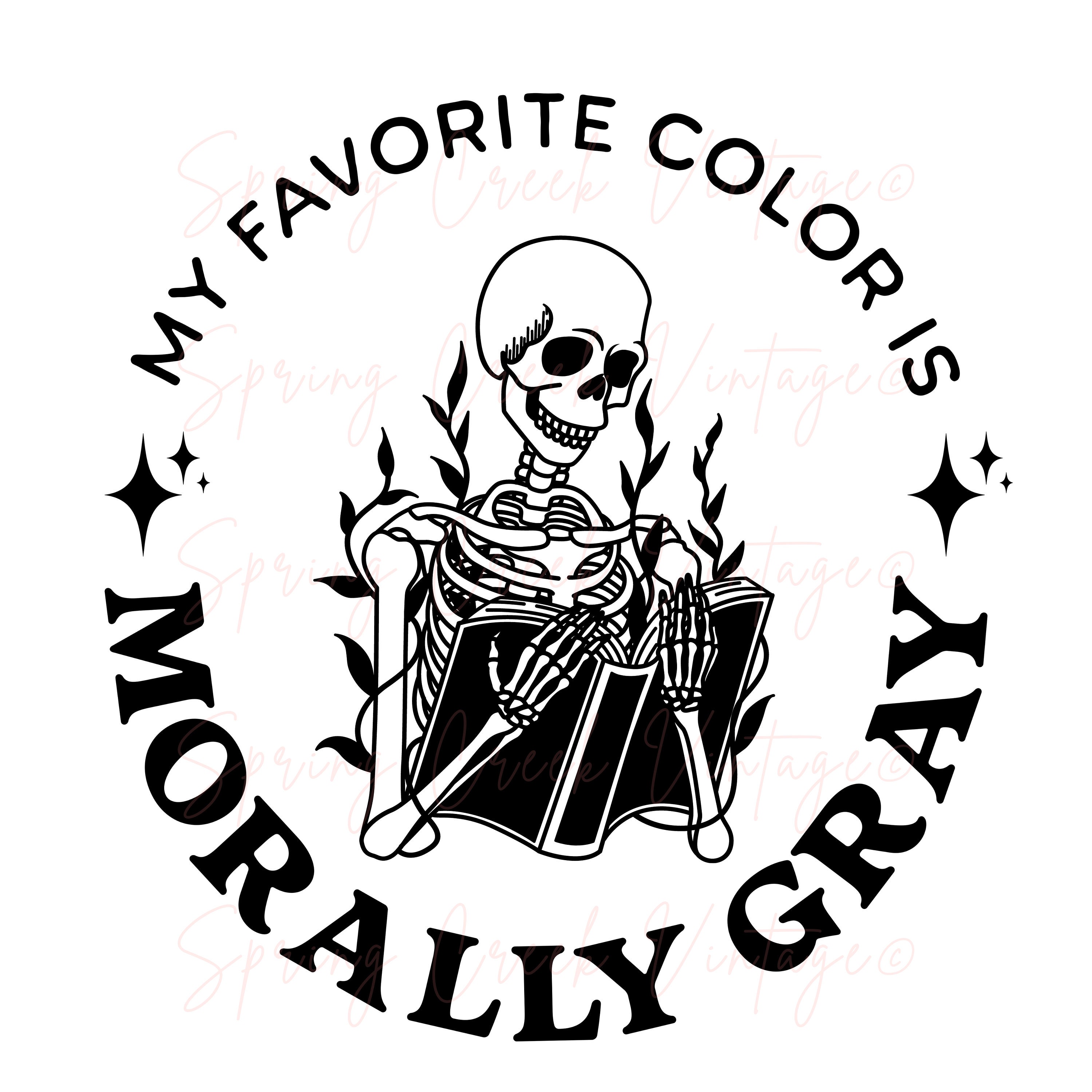My Favorite Color is Morally Gray Skeleton Reading Book Club Booktok ...