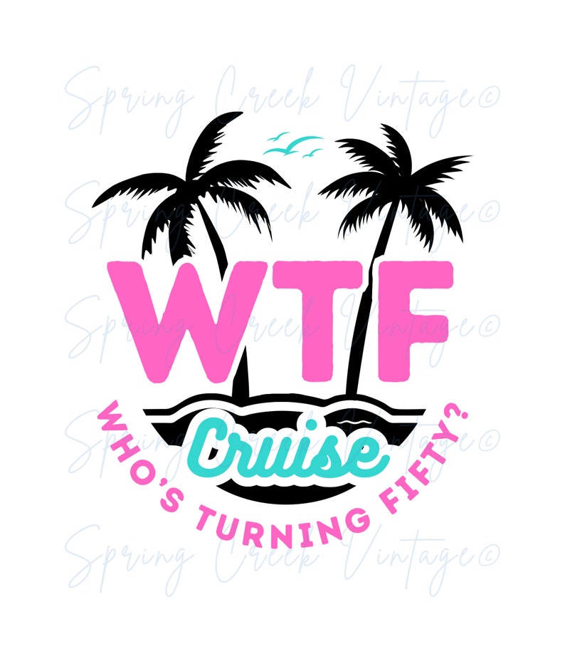 WTF Cruise Who's Turning Fifty Design File Cruising Funny Cruise Ship ...