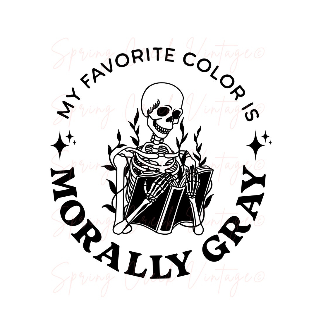 My Favorite Color is Morally Gray Skeleton Reading Book Club Booktok ...