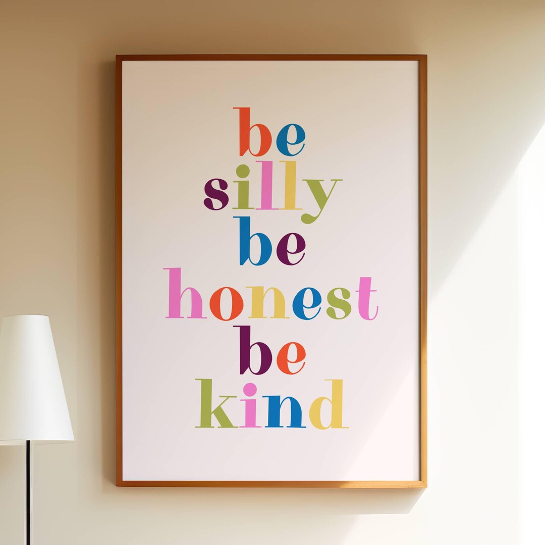Be Silly Be Honest Be Kind, Typography Poster, Colorful Poster, Modern ...