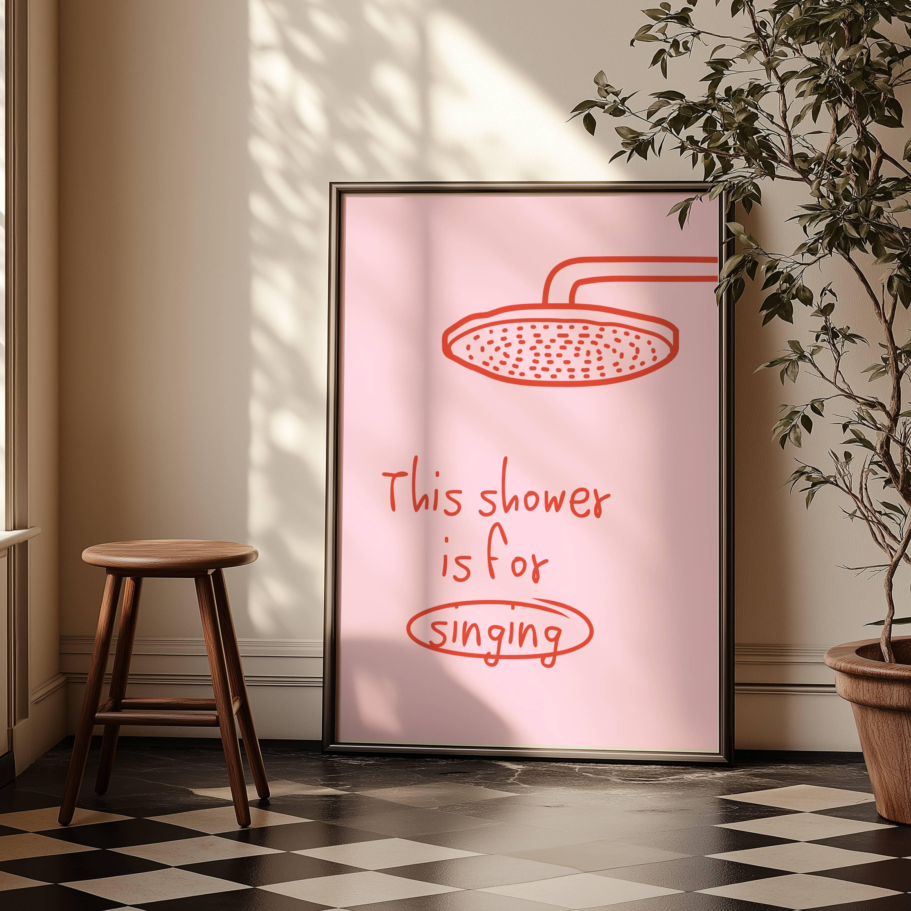 This Shower is for Singing Poster – Cool Typographic Wall Art – Pink ...