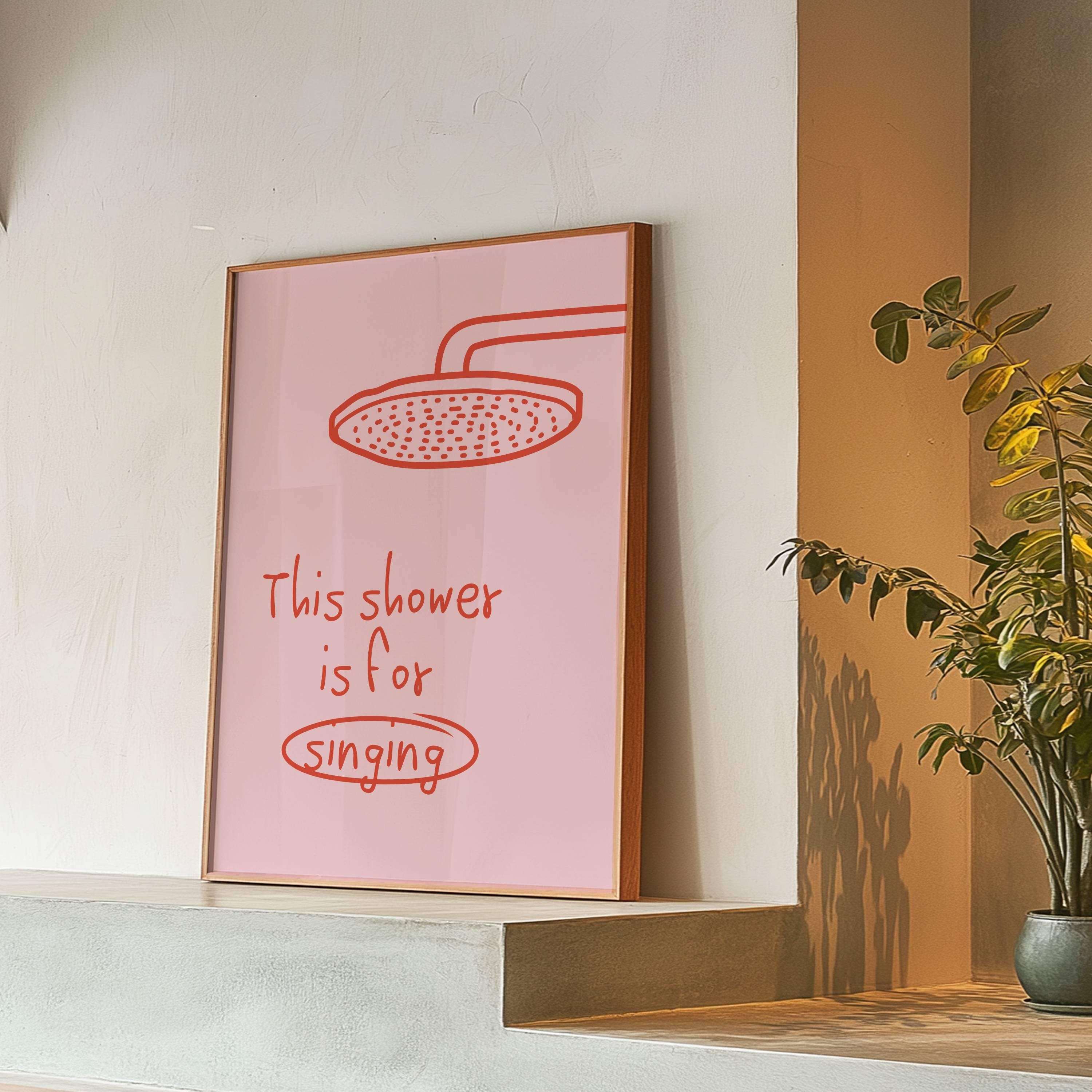 This Shower is for Singing Poster – Cool Typographic Wall Art – Pink ...