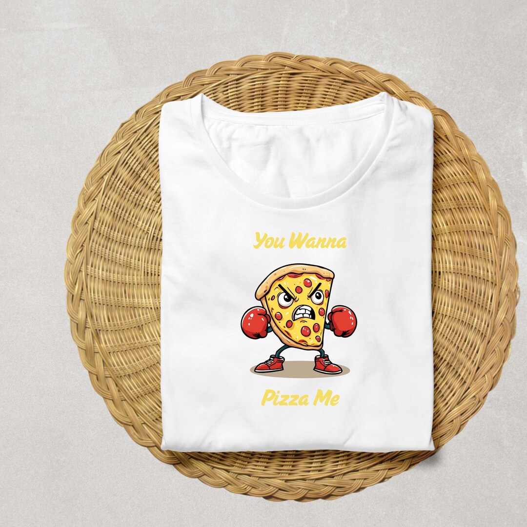You Wanna Pizza Me T-shirt – Funny Pizza Pun Tee – Boxing Food Humor ...