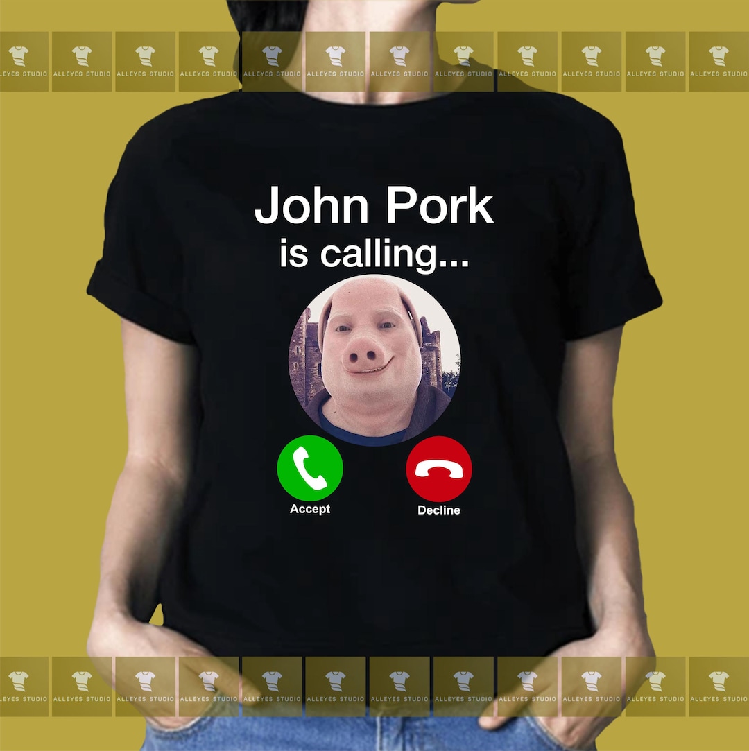 John Pork is Calling... T Shirt, Meme Tshirt, Funny Humour Tshirt, Gift ...