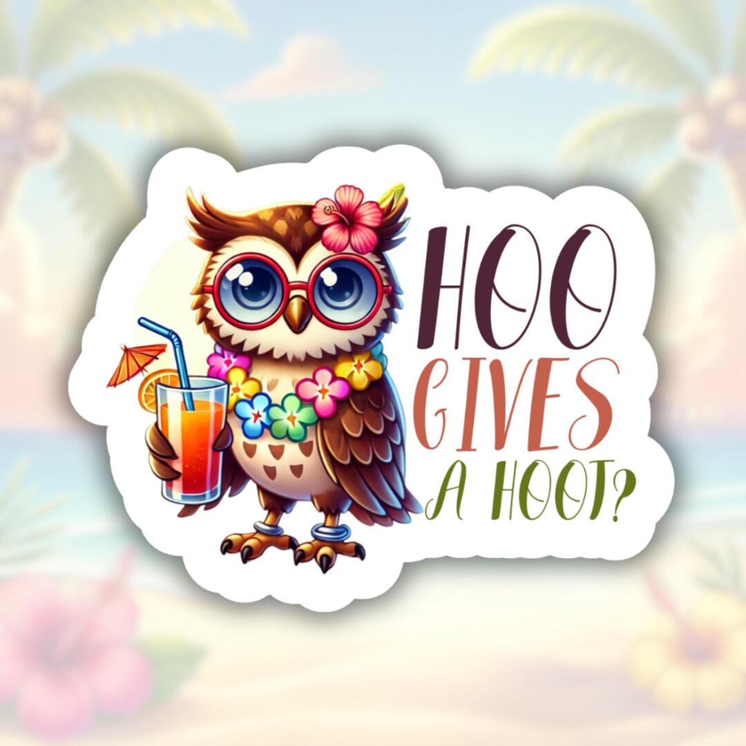 Owl Sticker, Hoo Gives a Hoot? Laminated Vinyl Sticker, Waterproof ...