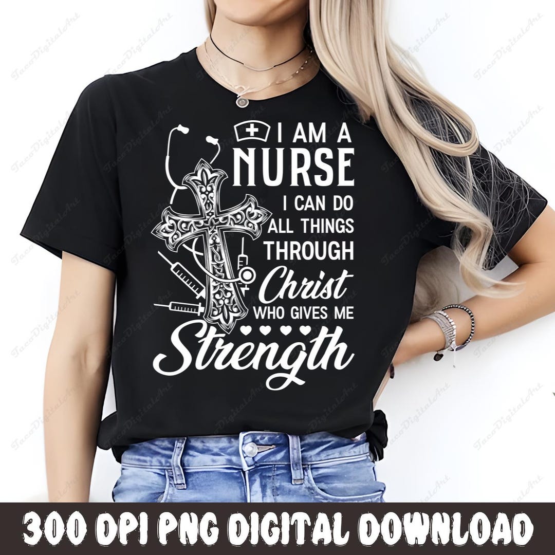Christian Nurse PNG, Nurse Strength Sublimation, Religious Nurse ...