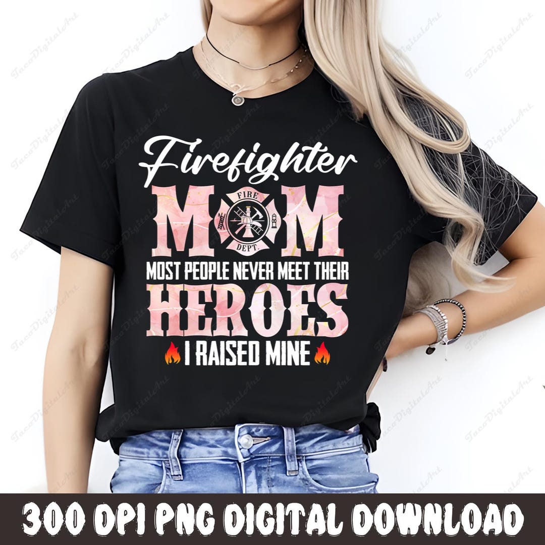 Firefighter Mom PNG, Proud Fire Mom Sublimation Design, Mother's Day ...