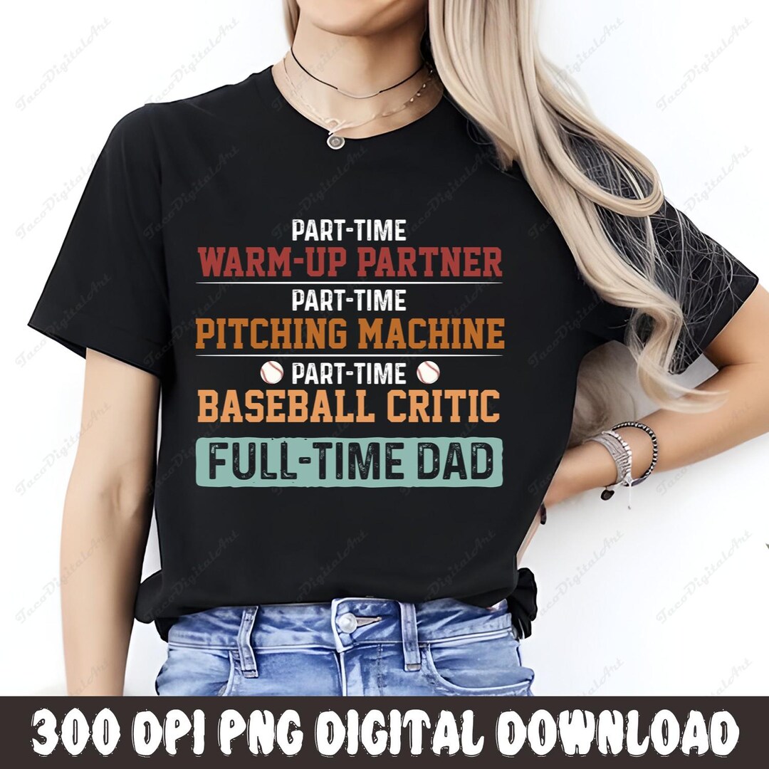 Baseball Dad PNG, Full Time Dad Sublimation, Sports Dad Shirt Design ...