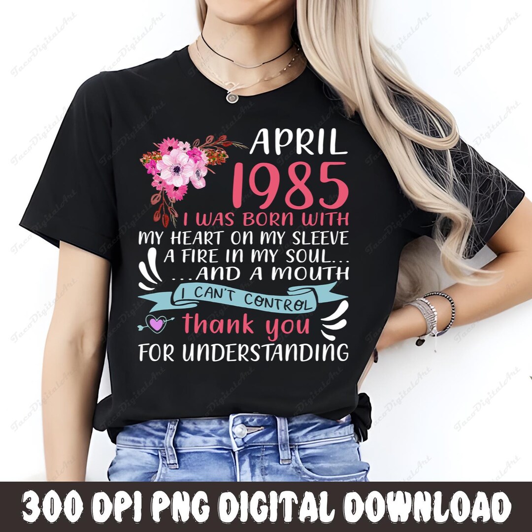 April 1985 Birthday PNG, Born in 1985 Sublimation, April Birthday Shirt ...