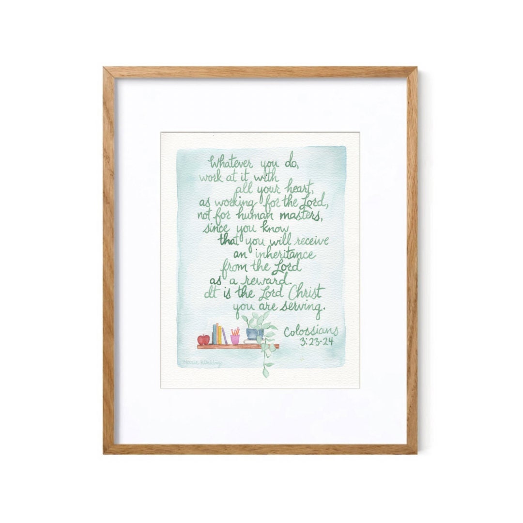 Colossians 3:23-24 Original Watercolor Print Teacher Gift Work as for ...