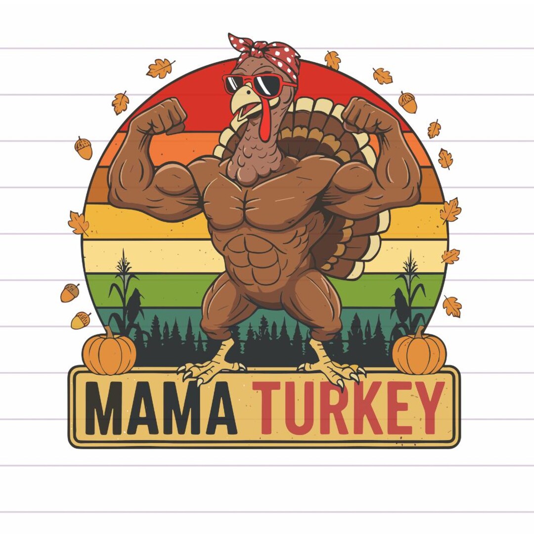 Mama Turkey PNG, Funny Strong Turkey Mom Mama Thanksgiving Turkey Png ...
