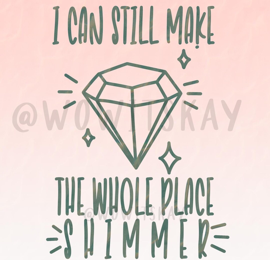 I Can Still Make the Whole Place Shimmer Diamond Doodle Svg Png ...