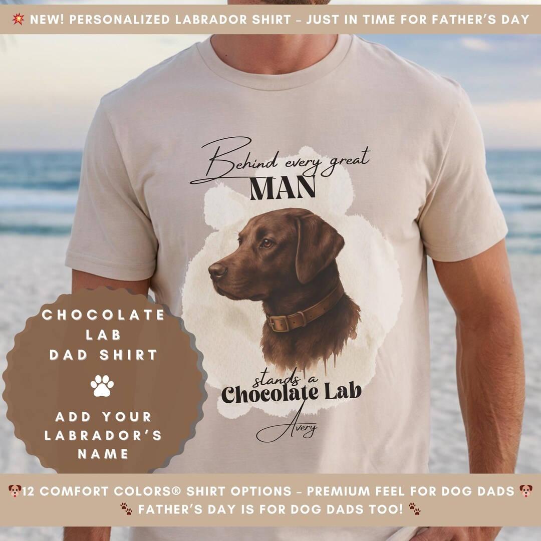 Behind Every Great Man Stands a Chocolate Lab Shirt, Dog Dad Gift ...