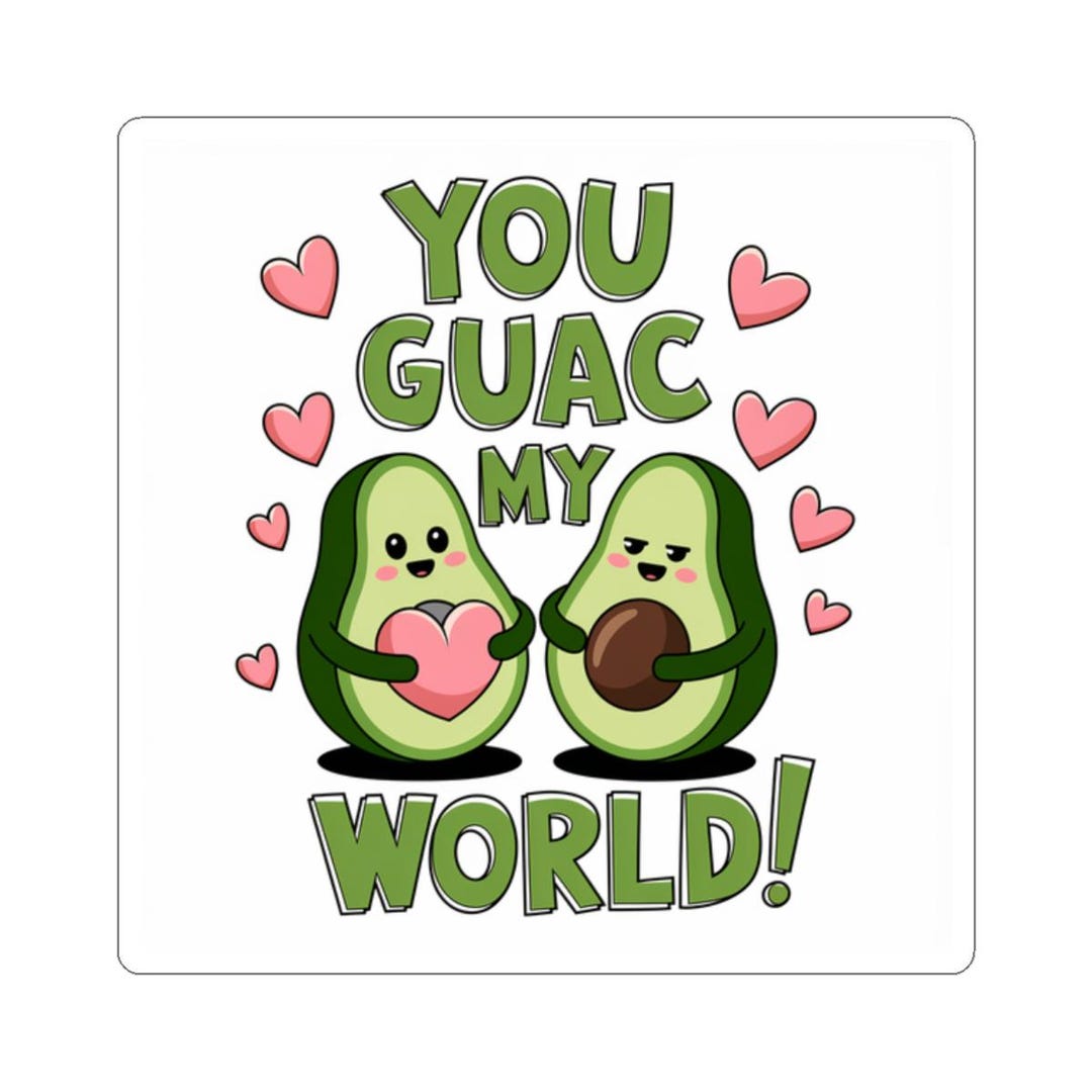 Kiss-cut Stickers You Guac My World Valentine's Day Sticker, Love ...