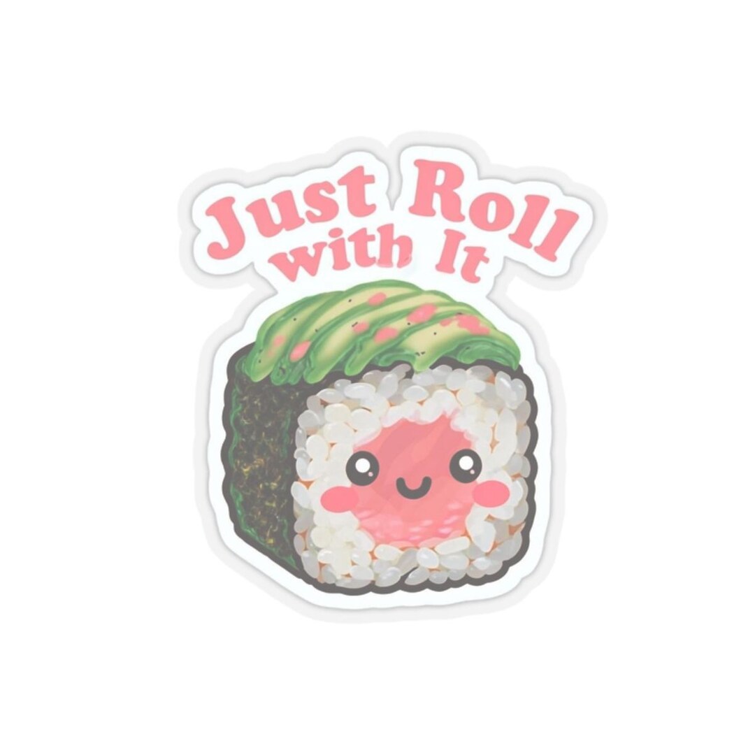 Sticker, Cute Animated California Roll Just Roll With It Design, Decal ...