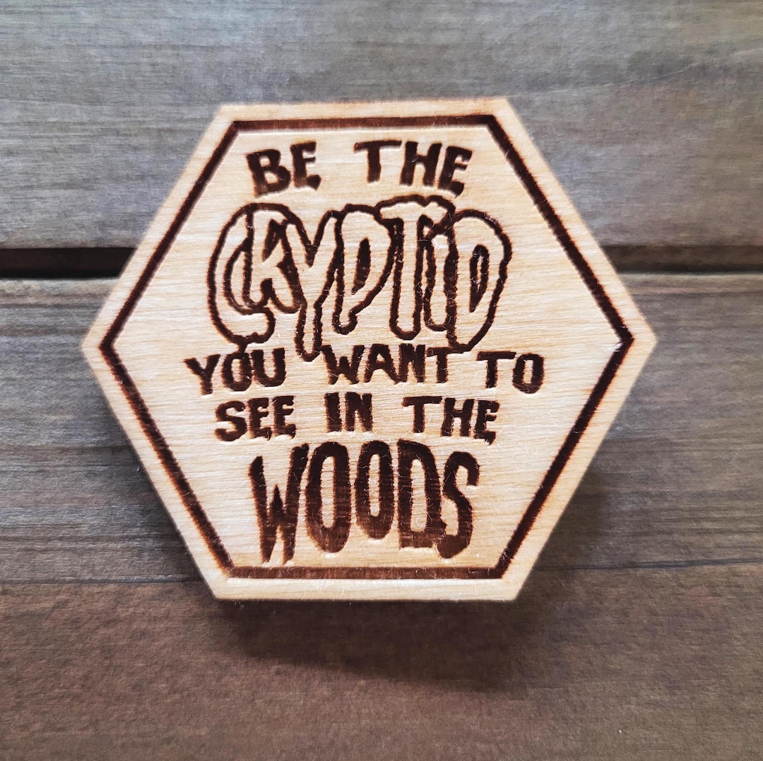 Be the Cryptid You Want to See in the Woods - Laser Engraved Wood ...