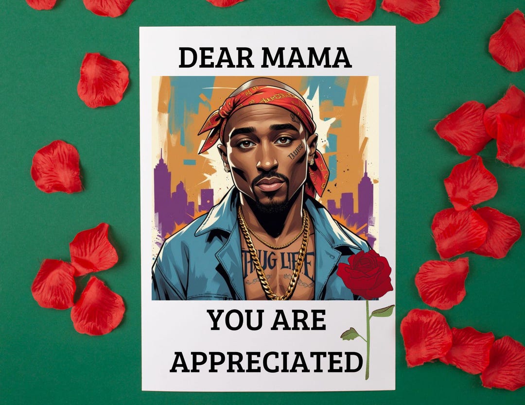 Dear Mama, You Are Appreciated Tupac Shakur Mother's Day Card HipHop ...