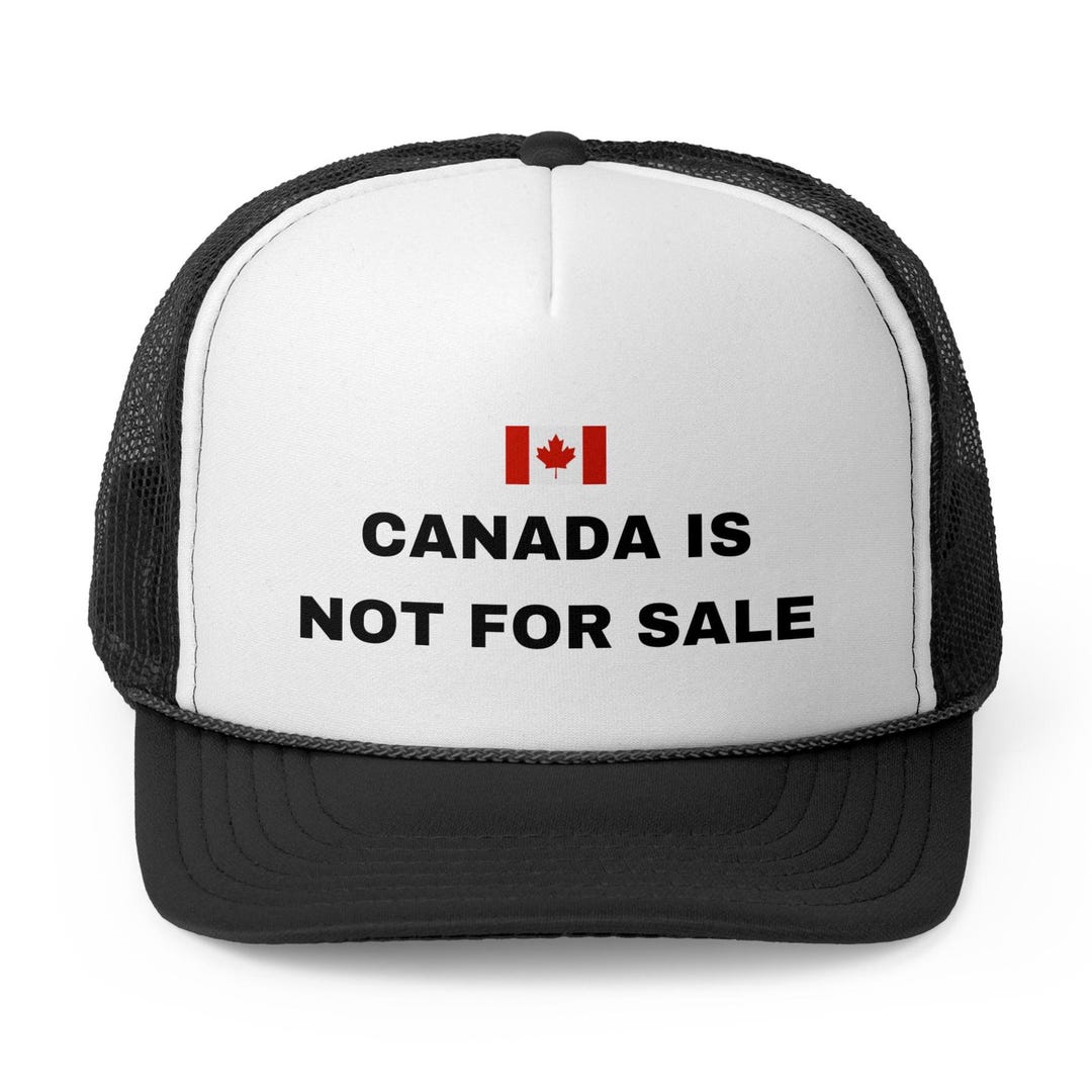 CANADA is NOT for SALE Trucker Caps, Canada Proud Baseball Hat ...