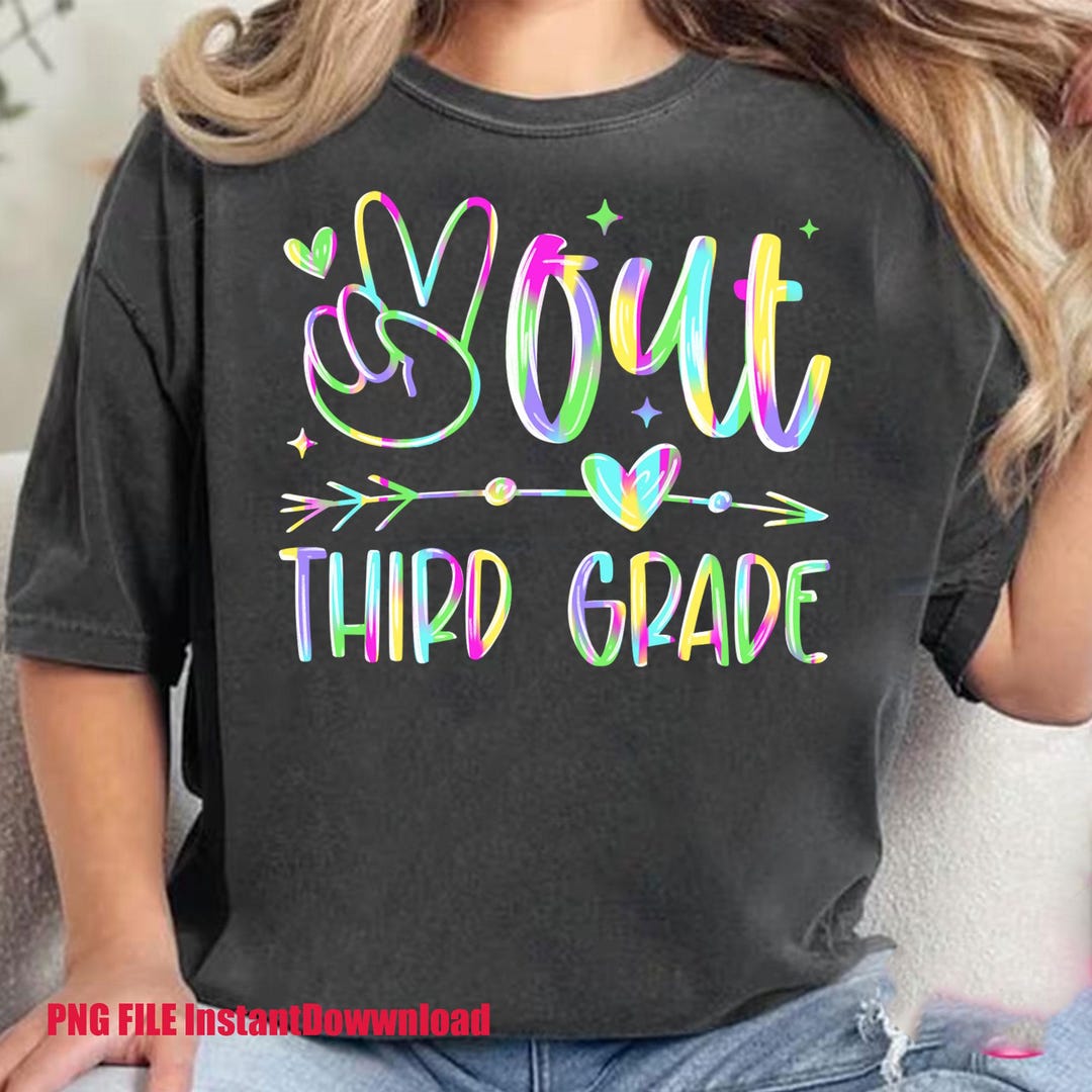 Peace Out Third Grade PNG, Tie Dye Png, Last Day of School Png, 3rd ...