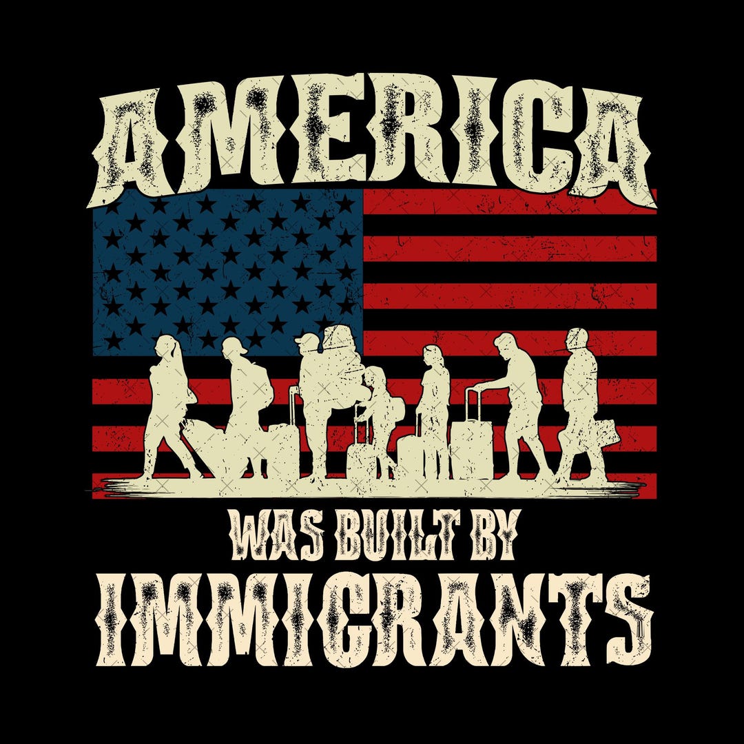 America Was Built by Immigrants PNG ,support Refugee Rights ...