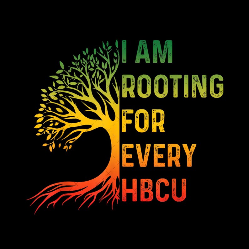 I Am Rooting for Every HBCU Png, Black History Month, Digital Download ...