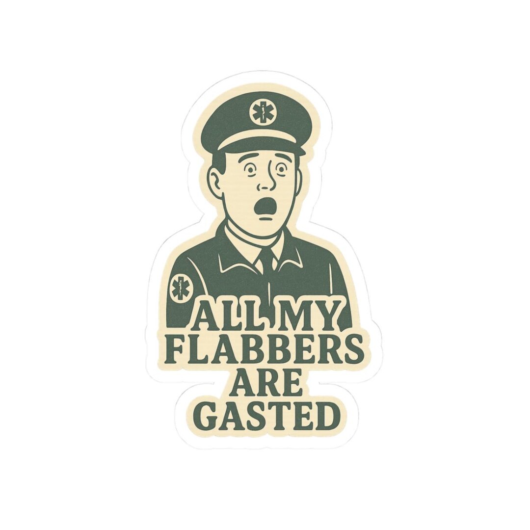 Funny EMS Stickers - All My Flabbers Are Gasted - Humorous Decals ...