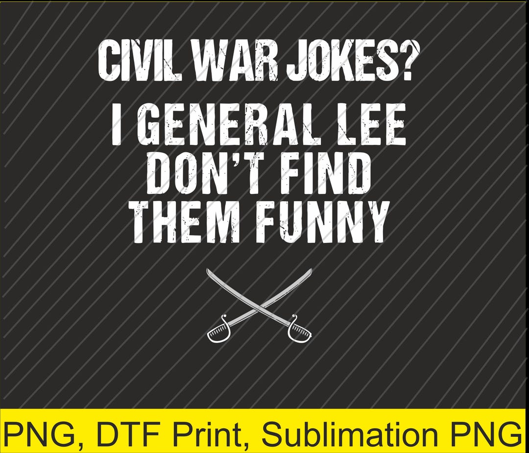 Funny Civil War History Teachers History Buffs PNG | Digital Print ...