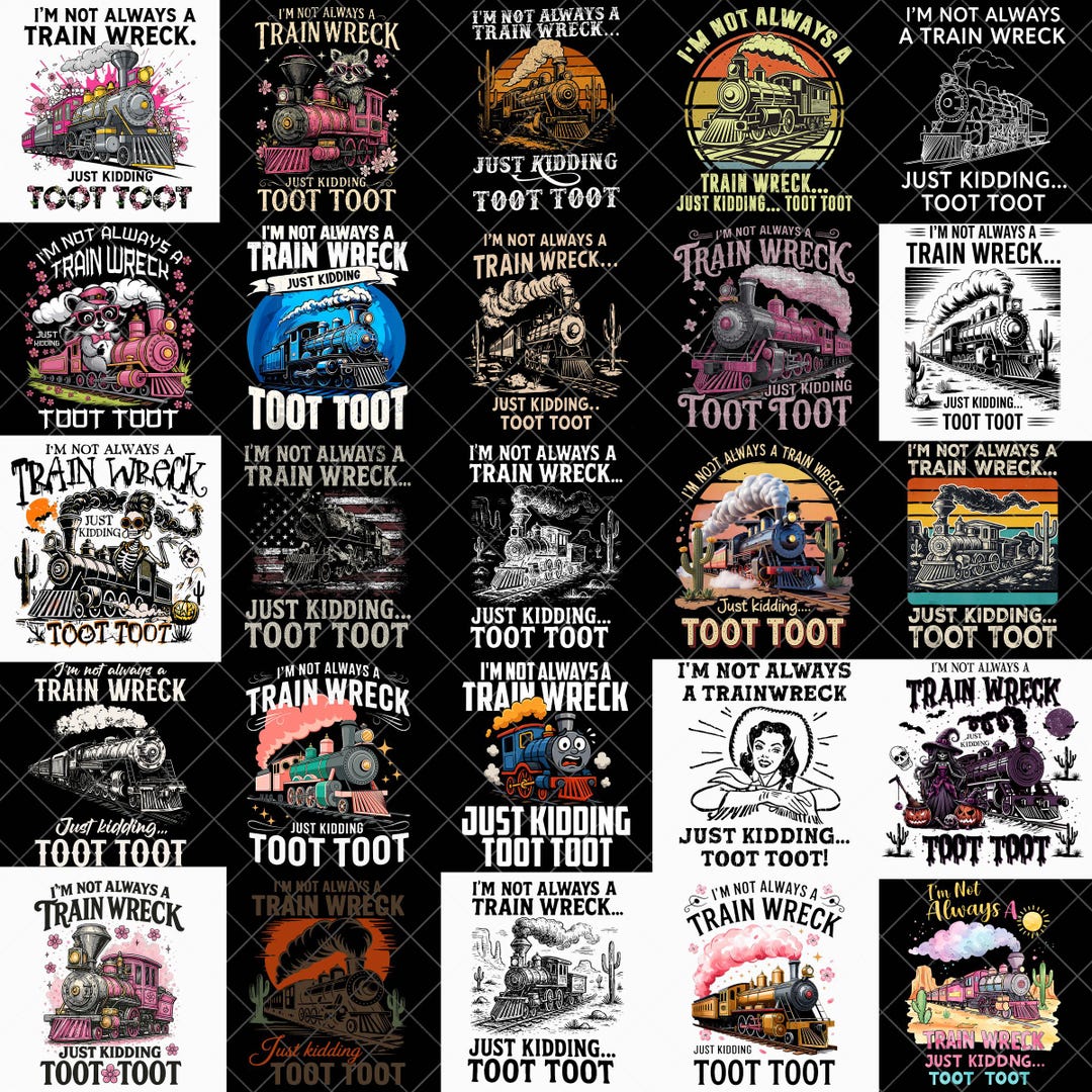 I'm Not Always A Train Wreck Just Kidding Toot PNG Bundle, Funny Train ...