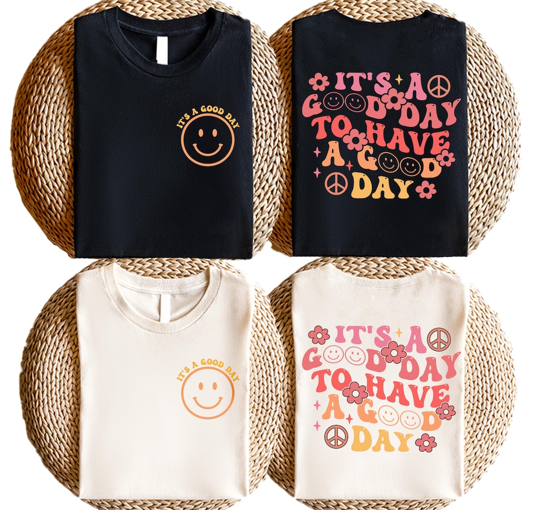 It's A Good Day to Have A Good Day Shirt, Good Day Front and Back Shirt ...