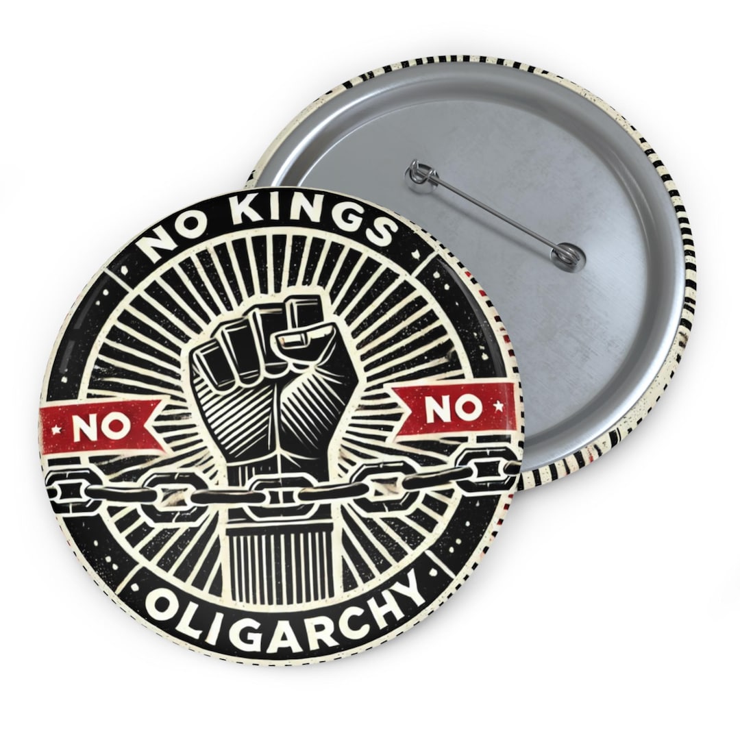 No Kings Button | Anti Oligarchy Pin | Political Protest Button ...