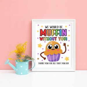 Muffin Without You Appreciation Sign Printable (PDF & PNG) - Etsy