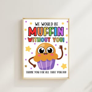Muffin Without You Appreciation Sign Printable (PDF & PNG) - Etsy