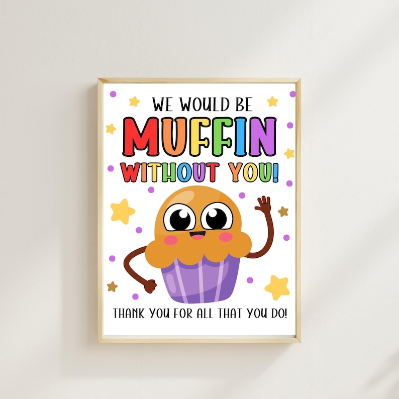 Muffin Without You Appreciation Sign Printable (PDF & PNG) - Etsy