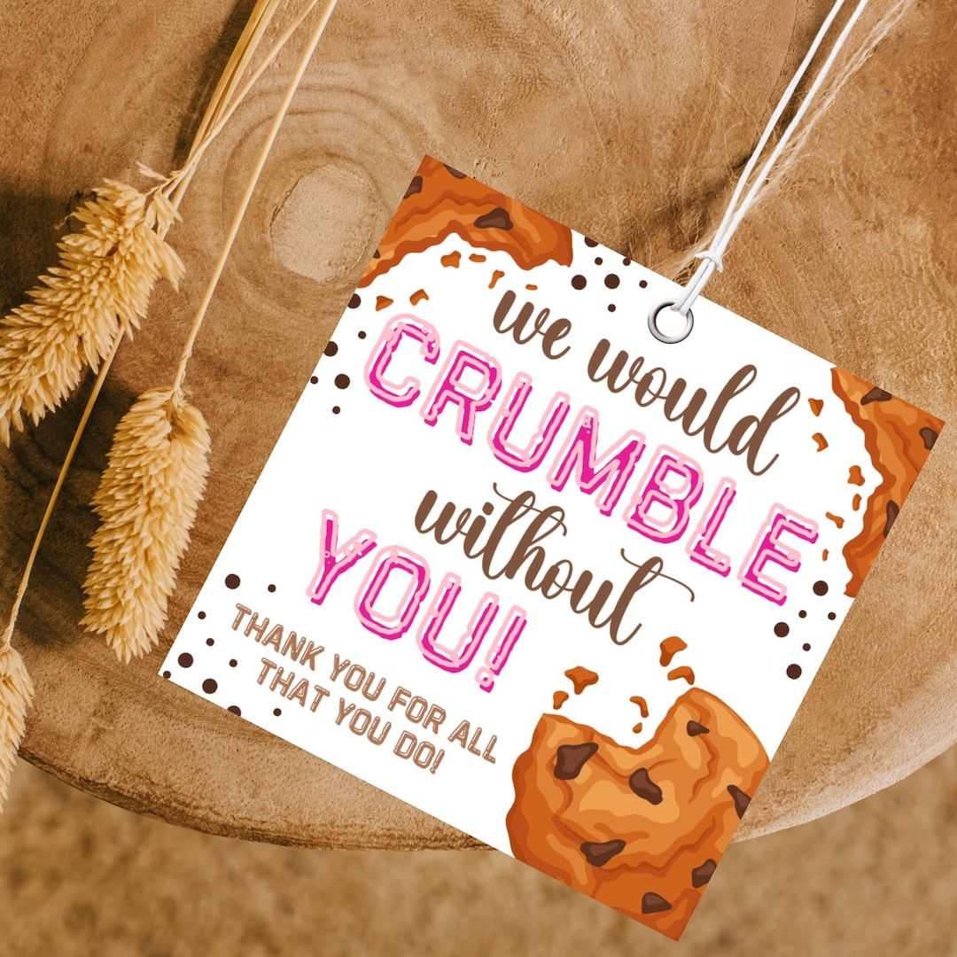 Cookie Gift Tags Crumble, We Would Crumble Without You Teacher ...