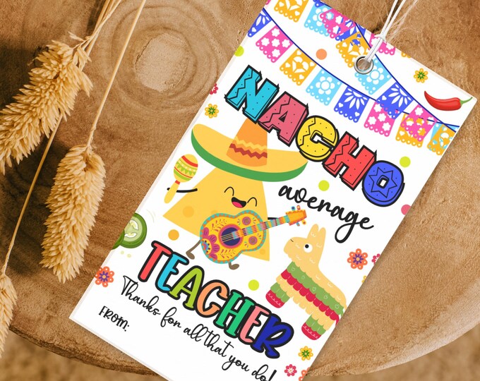 Nacho Average Teacher Gift Tag Template, Printable Mexican Themed ...